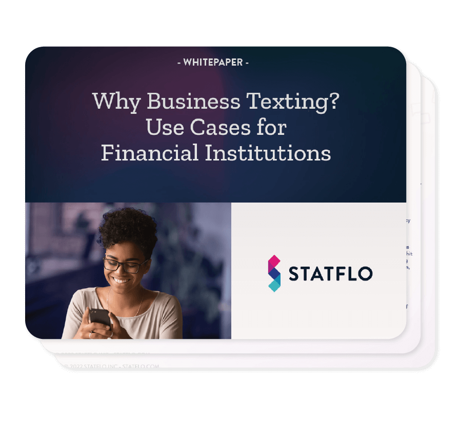 Why Business Texting? Use Cases for Financial Institutions Why Business Texting? Use Cases for Financial Institutions